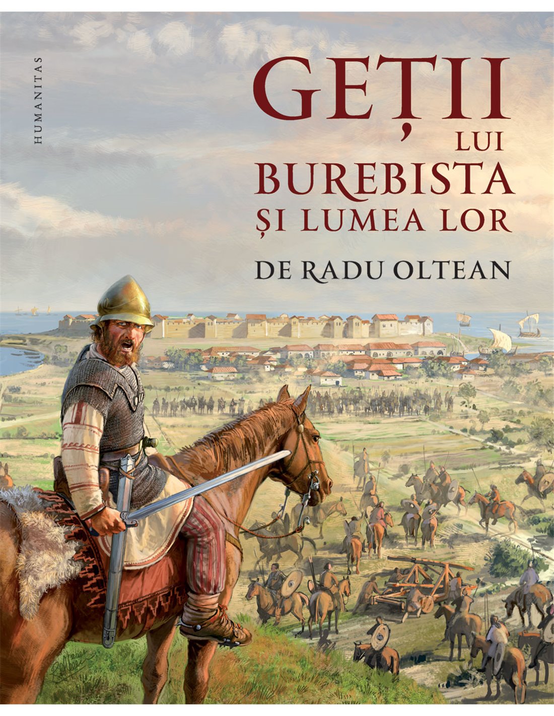Getii lui Burebista si lumea lor - Radu Oltean | Humanitas