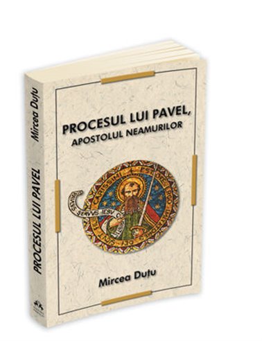 Procesul lui Pavel, Apostolul neamurilor - Mircea Dutu | Editura Herald