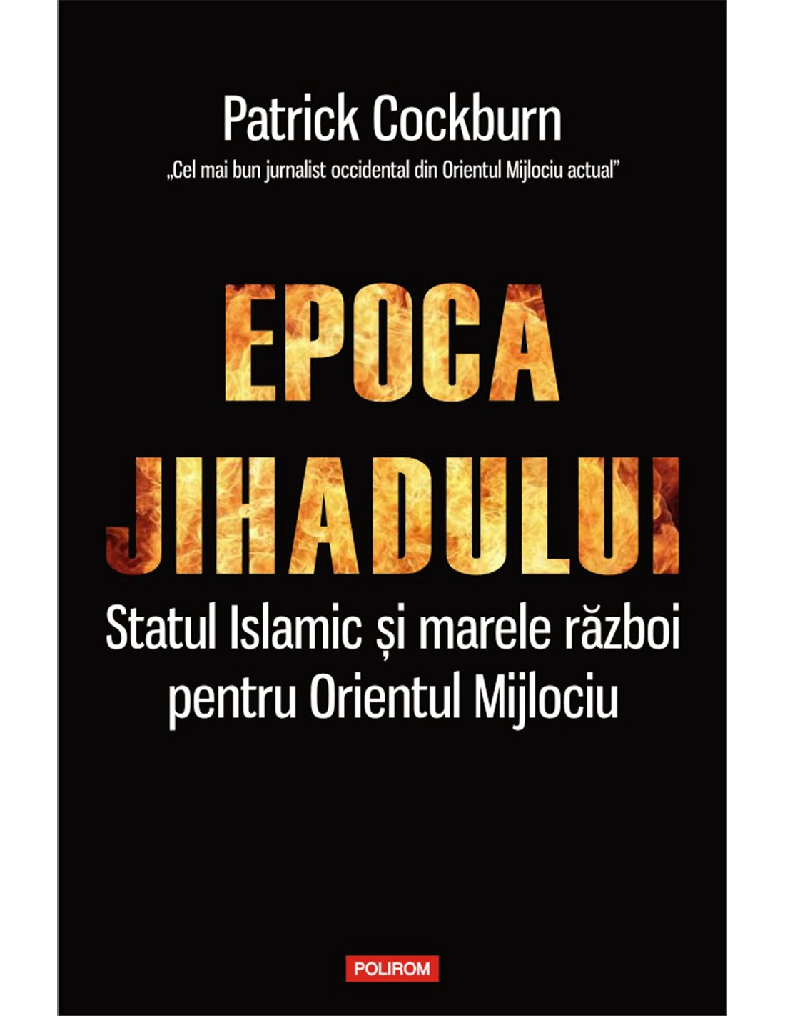 Epoca jihadului. Statul islamic si marele razboi pentru Orientul ...