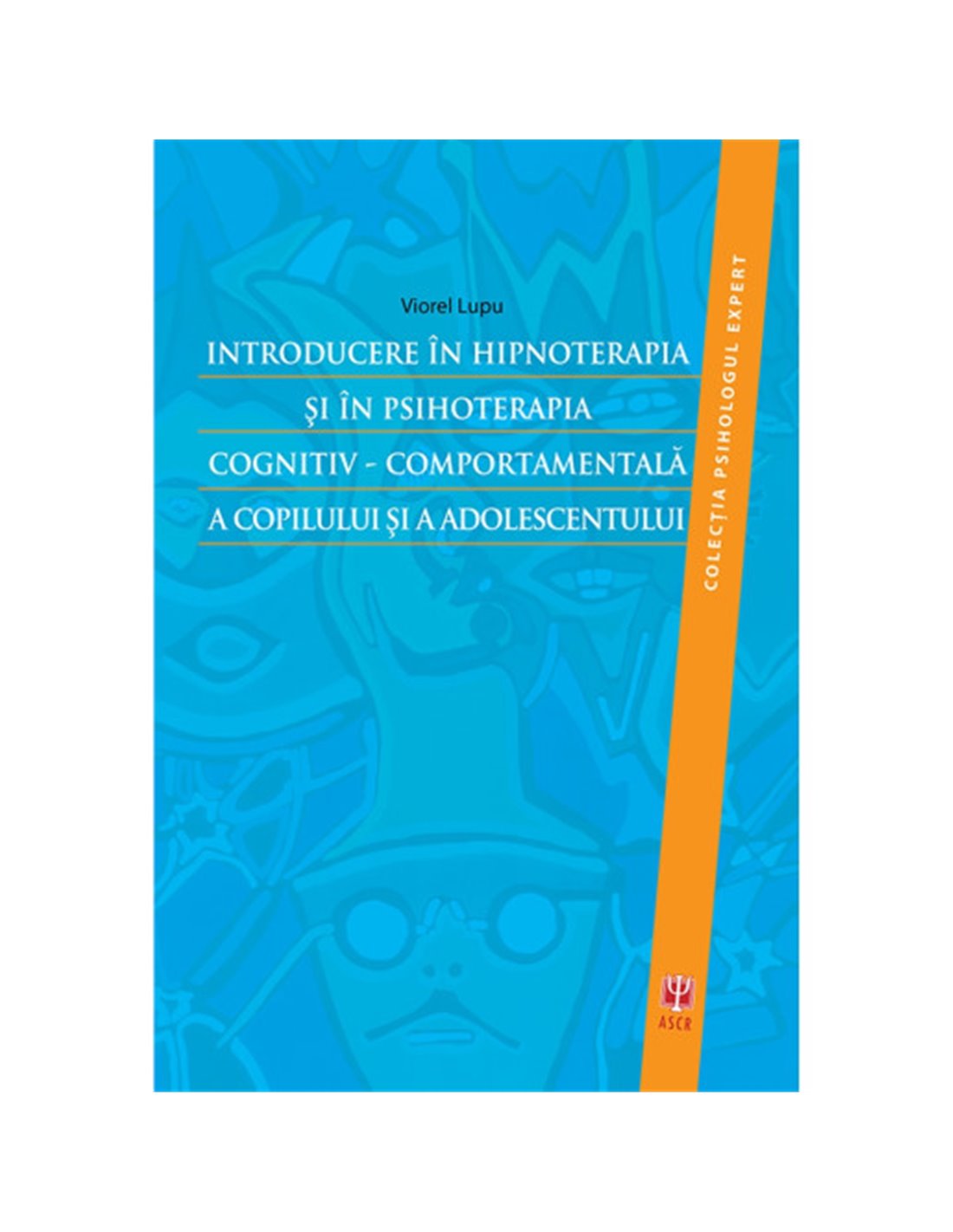 Introducere in hipnoterapia si in psihoterapia cognitiv-comportamentala ...